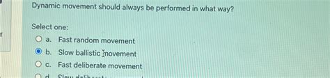 Solved Dynamic Movement Should Always Be Performed In What