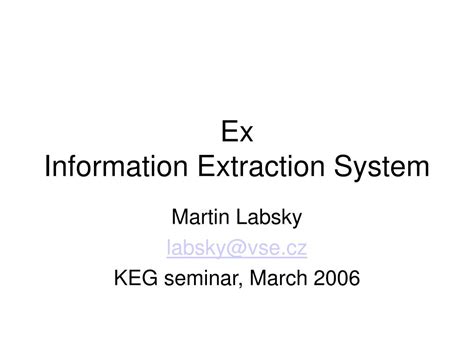 Ppt Ex Information Extraction System Powerpoint Presentation Free Download Id4563918