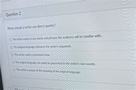 Solved Question 2when Should A Writer Use Direct Quotesthe