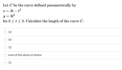 Solved Let C Be The Curve Defined Parametrically By X 3t