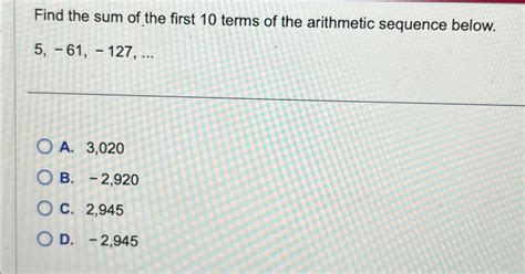 solved find the sum of the first 10 ﻿terms of the arithmetic