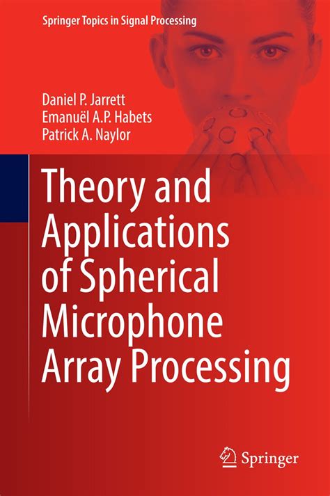 Theory And Applications Of Spherical Microphone Array Processing Springer Topics In Signal
