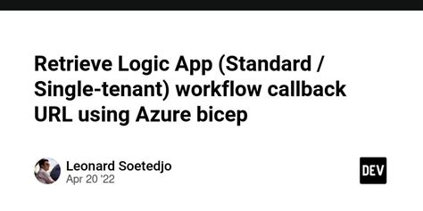 Retrieve Logic App Standard Single Tenant Workflow Callback Url