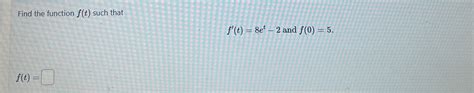 solved find the function f t ﻿such thatf t f t 8et 2