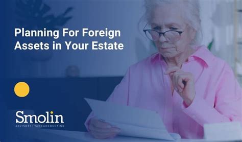 Planning For Foreign Assets In Your Estate Smolin Lupin