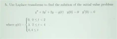 use laplace transforms to find the solution of the initial value