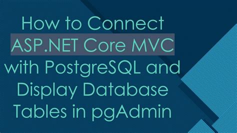 How To Connect Aspnet Core Mvc With Postgresql And Display Database Tables In Pgadmin Youtube