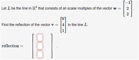 Solved Let L Be The Line In R That Consists Of All Scalar Chegg Com
