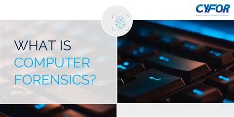 What Is Computer Forensics Computer Forensic Experts Cyfor