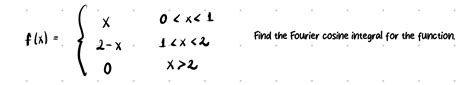 Solved Fx X02 ﻿find The Fourier Cosine Integral For The