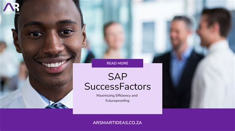 Maximizing Efficiency And Futureproofing With Sap Successfactors Ar Smart Ideas Business