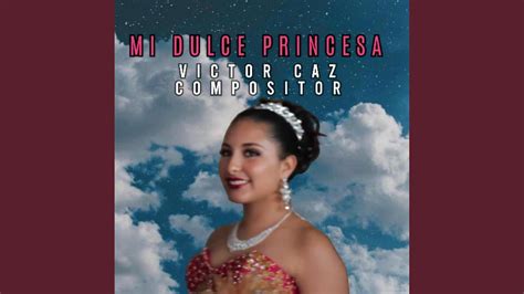 Mi Dulce Princesa Youtube