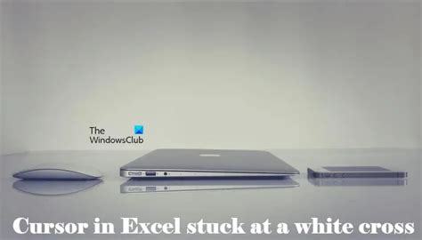 Excel Cursor Stuck On White Cross How To Fix