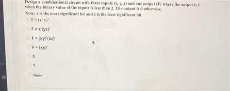 Solved Design A Combinational Circuit With Three Inputs Chegg