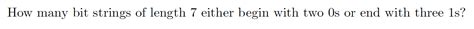 Solved How Many Bit Strings Of Length Either Begin With Chegg