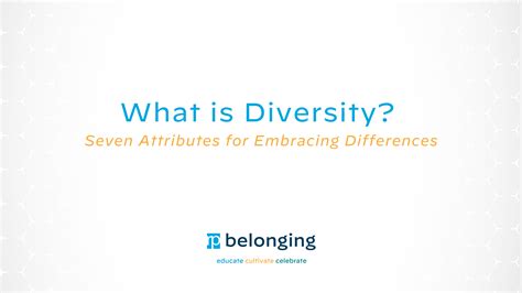 Defining Diversity And Seven Attributes For Embracing Differences