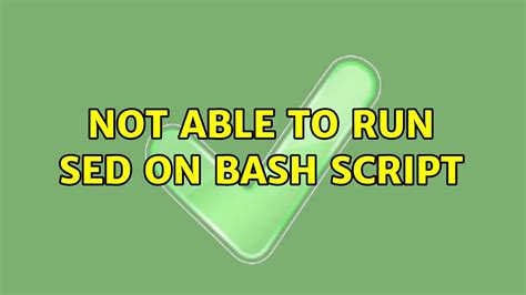 Not Able To Run Sed On Bash Script 3 Solutions Youtube