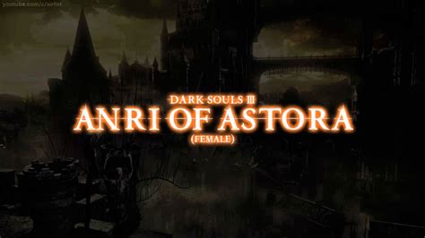 Anri Of Astora Female Dialogue Dark Souls Iii Youtube