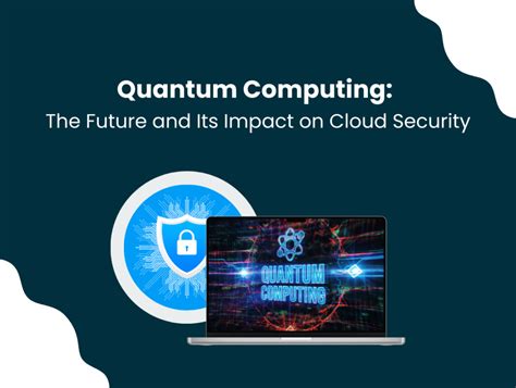 Quantum Computing The Future And Its Impact On Cloud Security Neova Tech Solutions We Are