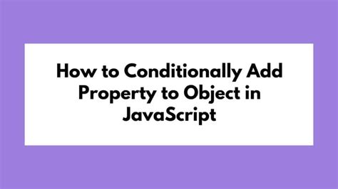How To Conditionally Add Property To Object In Javascript