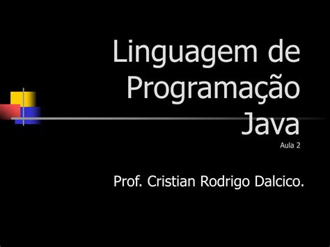 Ppt Linguagem De Programação Java Aula 2 Powerpoint Presentation