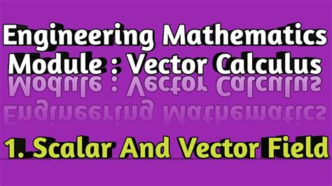 Engineering Mathematics Vector Calculus Vector Differentiation Scalar And Vector Field