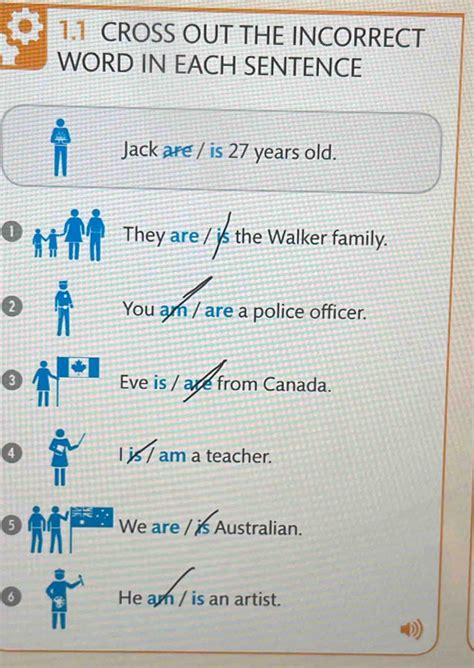 Solved 1 1 Cross Out The Incorrect Word In Each Sentence Jack Are Is 27 Years Old 1 They Ar