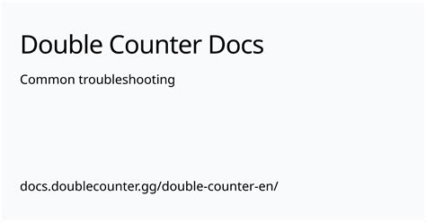 Common Troubleshooting Double Counter Docs