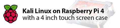 kali linux on raspberry pi 4 with 4in touch screen case pycvala de