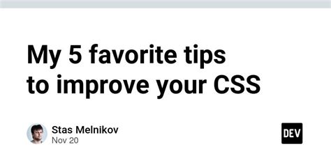 My 5 Favorite Tips To Improve Your Css R Devto