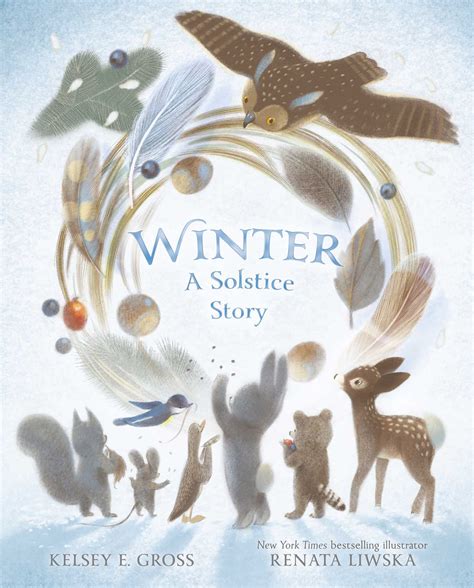 Winter Book By Kelsey E Gross Renata Liwska Official Publisher