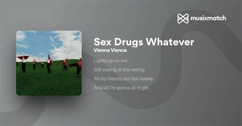 Vienna Vienna Sex Drugs Whatever Lyrics Musixmatch