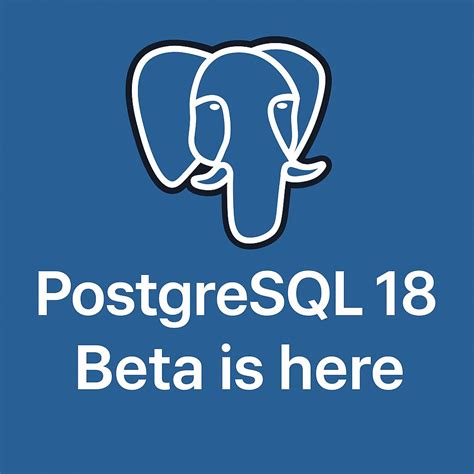 Postgresql 18 Beta Async Io New Features And More Gwen Chen Shapira Posted On The Topic