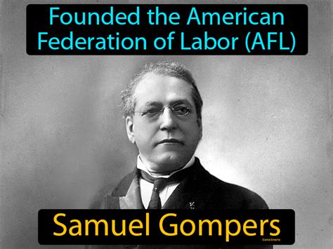 Who Was Samuel Gompers Easy To Understand