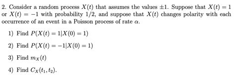 Solved Consider A Random Process X T That Assumes The Chegg