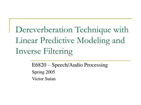 Ppt Dereverberation Technique With Linear Predictive Modeling And Inverse Filtering Powerpoint