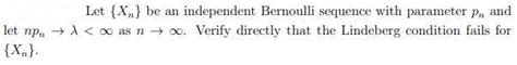 Solved Let {Xn} be an independent Bernoulli sequence with | Chegg.com