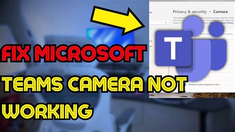 Fix Microsoft Teams Camera Not Working Solution Youtube