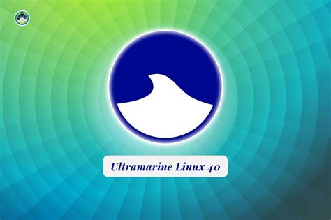 ultramarine linux 40 is a refreshing distro upgrade