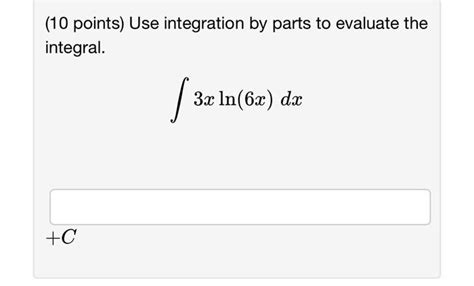 Solved 10 Points Use Integration By Parts To Evaluate The