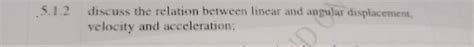 512 Discuss The Relation Between Linear And Angular Displacemens Veloc
