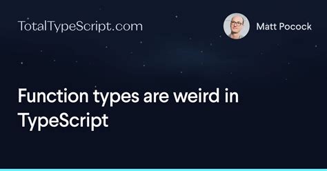 Function Types Are Weird In Typescript Total Typescript
