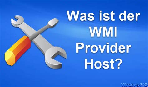 Was Ist Der Wmi Provider Host Windows Faq