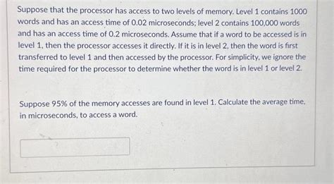suppose that the processor has access to two levels