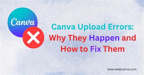 canva upload errors why they happen and how to fix them