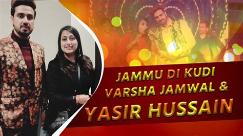 Jammu Di Kudi Varsha Jamwal Superhit Performance With Yasir Hussain