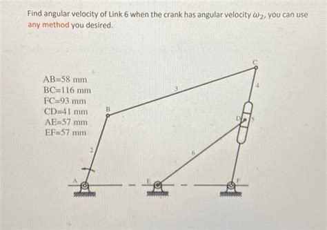 Solved Find Angular Velocity Of Link 6 When The Crank Has