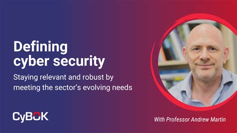 Defining Cyber Security Staying Relevant And Robust By Meeting The Sectors Evolving Needs