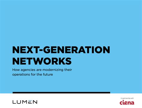 Next Generation Networks How Agencies Are Modernizing Their Operations