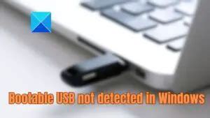 Bootable USB Not Detected In Windows